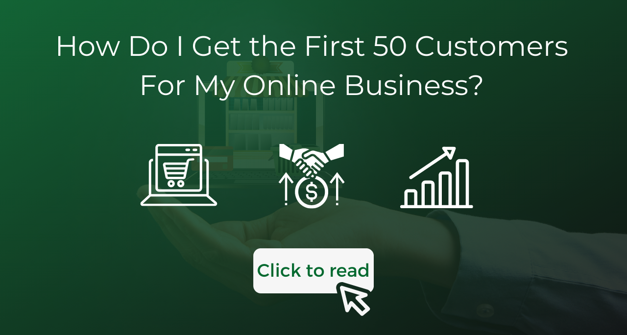 How Do I Get the First 50 Customers For My Online Business?