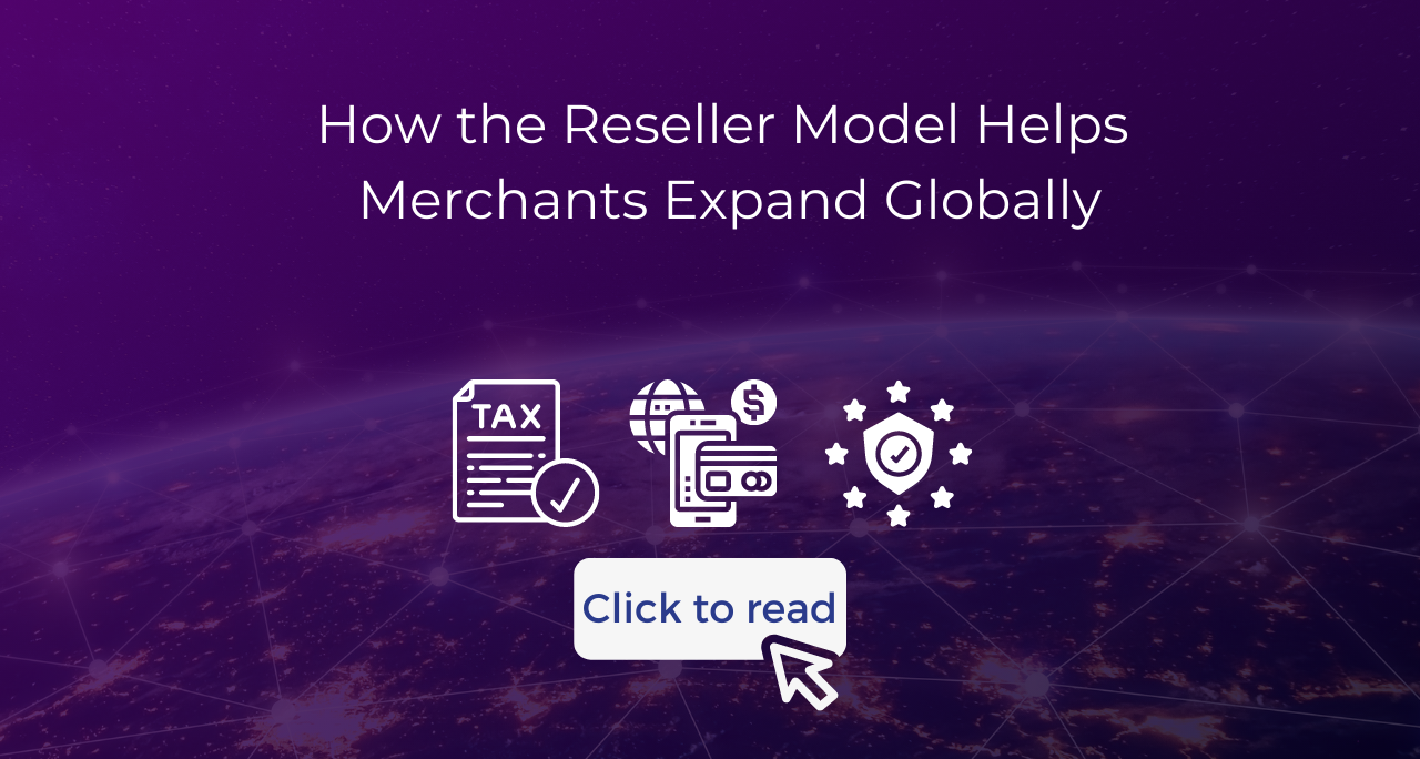 How the Reseller Model Helps Merchants Expand Globally