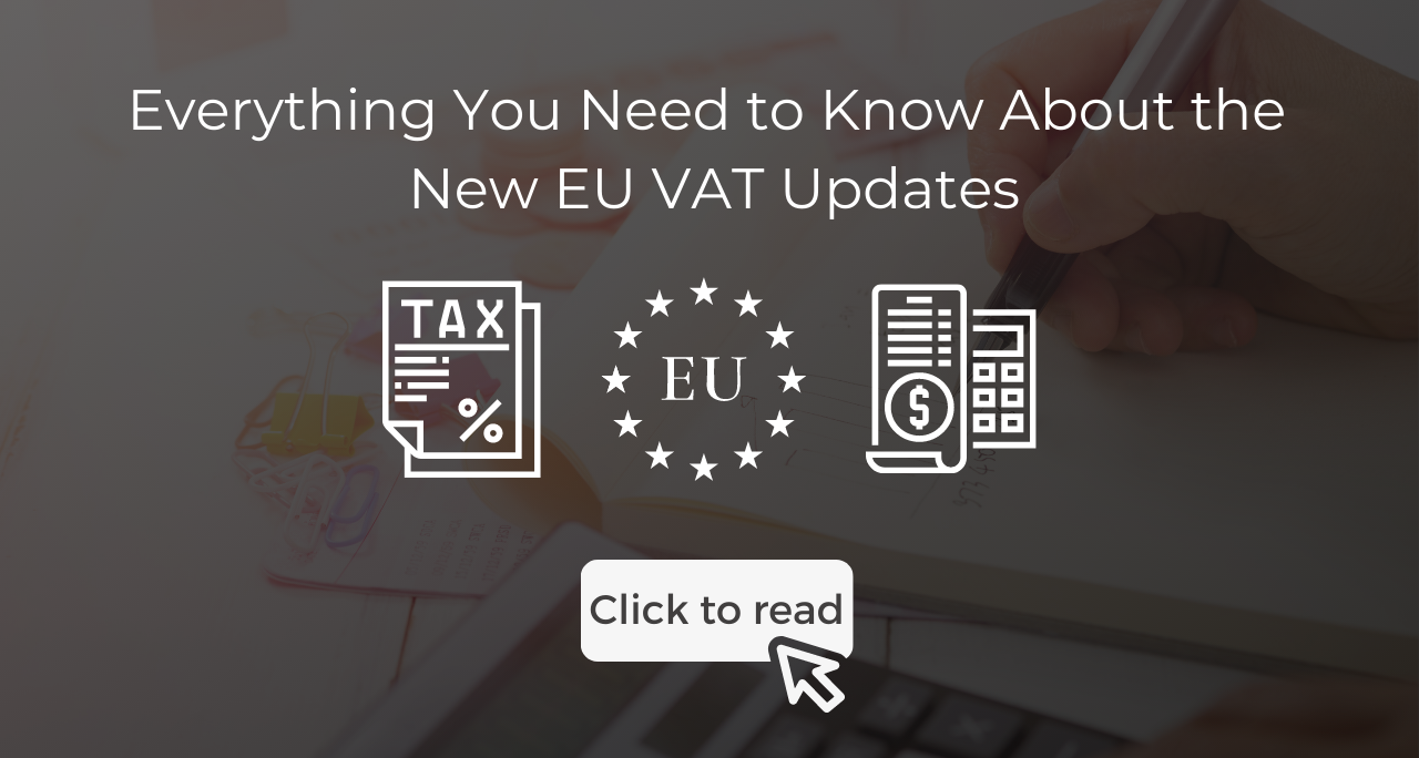 What Do You Need to Know About the New VAT Updates in EU?
