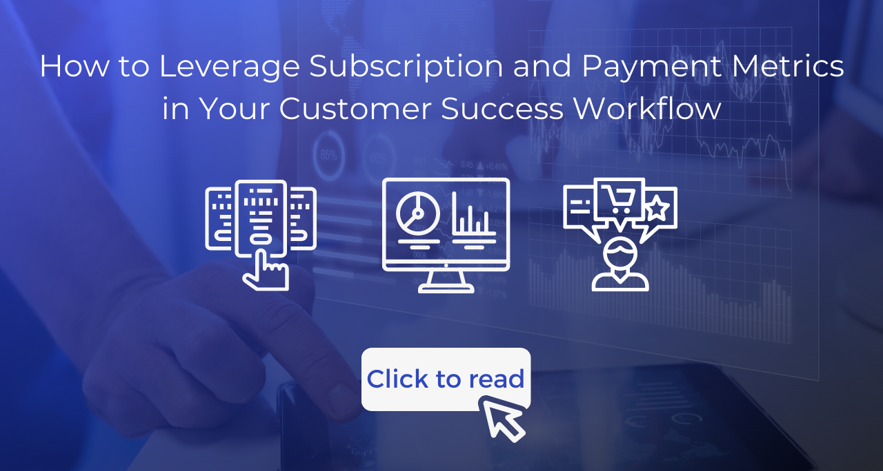 Tracking Subscription and Payment Metrics in Customer Success