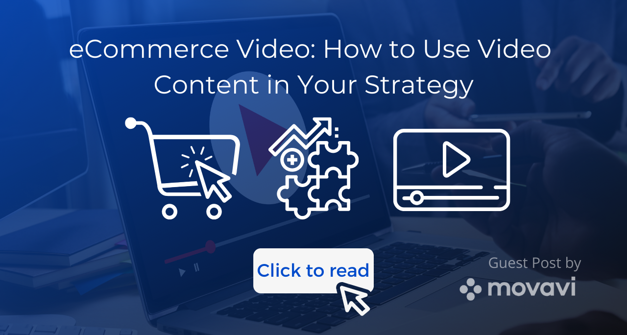 eCommerce Video: How to Use Video Content in Your Strategy